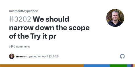 We Should Narrow Down The Scope Of The Try It Pr · Issue 3202