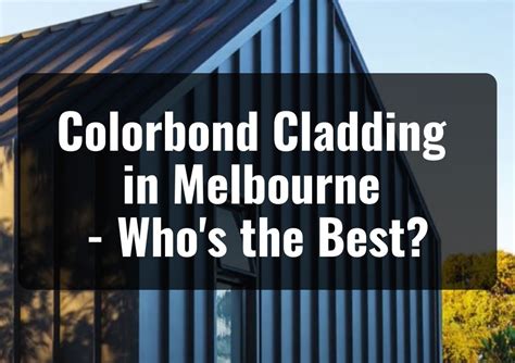 Colorbond Cladding In Melbourne Whos The Best