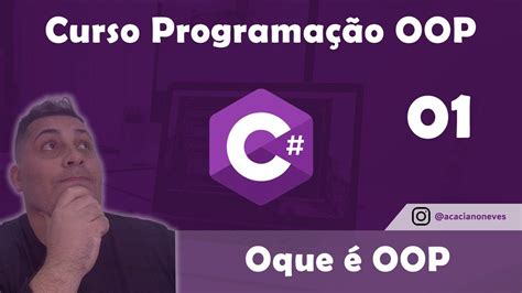 Curso De Programação Orientada A Objetos Poo C Oque é Oop Aula 01 Youtube
