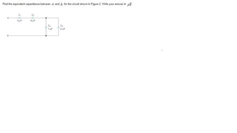 [solved] find the equivalent capacitance between a