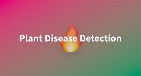 Plant Disease Detection A Hugging Face Space By Abdullahzunorain