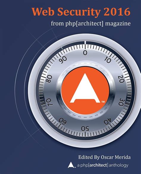 web security 2016 php[architect] anthology merida oscar barnard