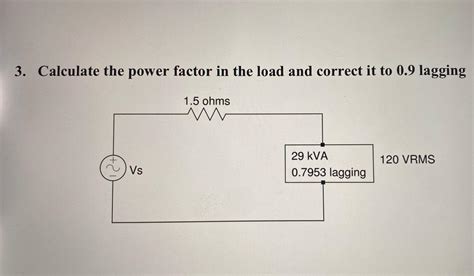 Solved Calculate The Power Factor In The Load And Correct Chegg