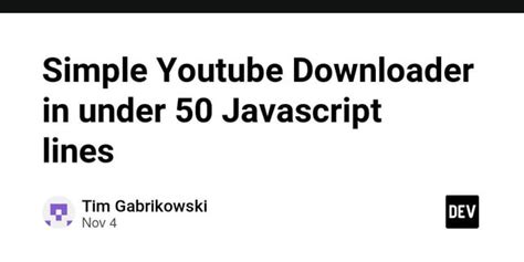 Simple Youtube Downloader In Under 50 Javascript Lines Rdevto