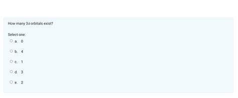 Solved How Many 3s Orbitals Exist Select One A 0 B 4 C Chegg Com