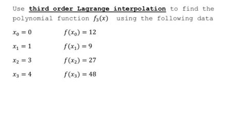 Solved Use Third Order Lagrange Interpolation To Find The
