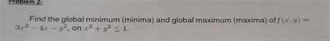 solved find the global minimum minima and global maximum