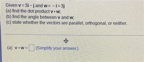 Solved Given V I J And W I J A Find The Dot Product Chegg