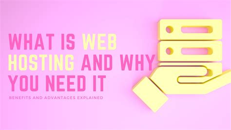 What Is Web Hosting And Why You Need It Benefits And Advantages Explained Building Your