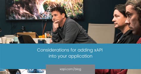 considerations for adding xapi into your application