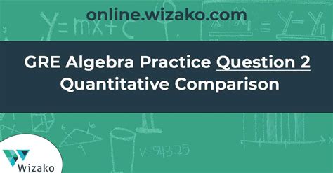 Q GRE Algebra Practice Quadratic Equations Quantitative Comparison GRE Sample Questions