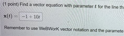 Solved Point Find A Vector Equation With Parameter T For Chegg