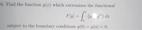 Solved Find The Function Y X Which Extremizes The Chegg Com