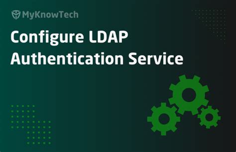 configure ldap authentication service in pega myknowtech