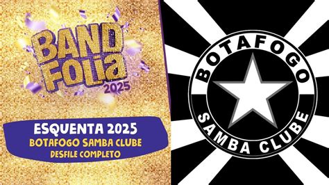 Botafogo Samba Clube | DESFILE COMPLETO - Esquenta Carnaval 2025 | SÉRIE OURO BAND FOLIA - YouTube