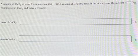 solved a solution of cacl2 in water forms a mixture that is