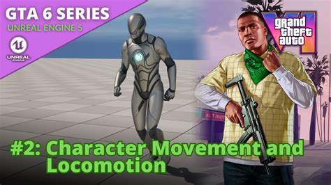 Unreal Engine 5 Gta 6 Tutorial Series 2 Character Movement And Locomotion Youtube