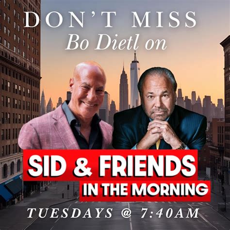 Today Dont Miss Bo Dietl On Sid And Friends In The Morning March 18