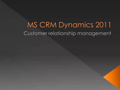 Ppt Ms Crm Dynamics 2011 Powerpoint Presentation Free Download Id