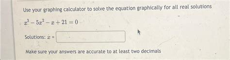 solved use your graphing calculator to solve the equation