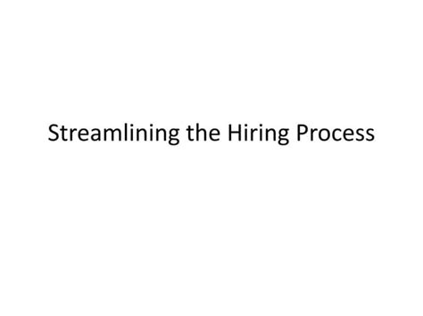Streamlining The Hiring Process Power Point Ppt
