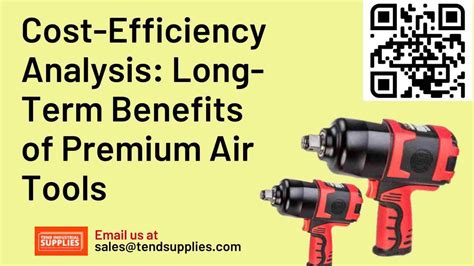 Cost Efficiency Analysis Long Term Benefits Of Premium Air Tools Tend Industrial Supplies