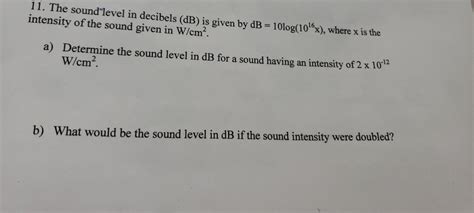 solved 11 the sound level in decibels db is given by db