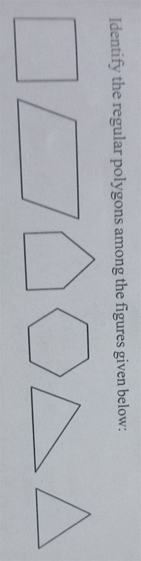 Identify The Regular Polygons Among The Figures Given Below Filo