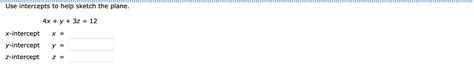 Solved Use Intercepts To Help Sketch The Plane X Intercept Chegg