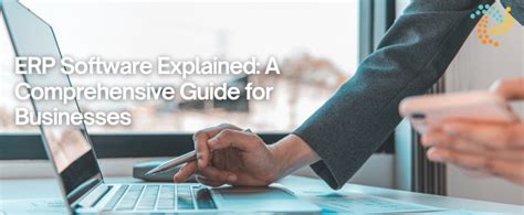 Erp Software Explained A Comprehensive Guide For Businesses
