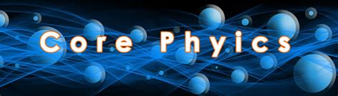 Core Physics