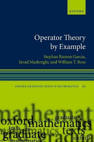 Operator Theory By Example Oxford Graduate Texts In Mathematics
