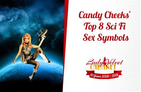Candy Cheeks Top 8 Sci Fi Sex Symbols Of Our Time Lady Velvet Cabaret Lady Velvet Cabaret