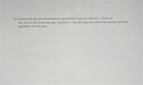 Solved 10 20 Pts Use The Rules Of Inference To Show That