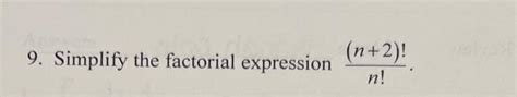 Solved Simplify The Factorial Expression N N Chegg
