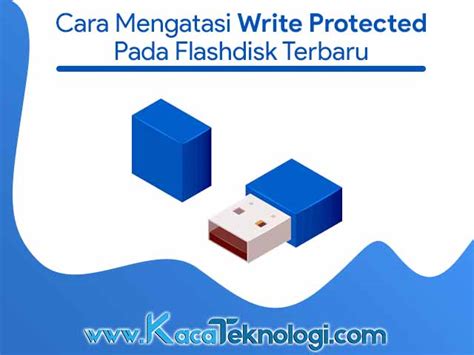 Cara Menghilangkan Write Protected Pada Flashdisk Terbaru - Kaca Teknologi