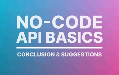 Conclusion APIs In No Code Tools Noloco Blog