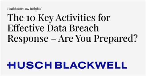 The 10 Key Activities For Effective Data Breach Response Are You Prepared Healthcare Law