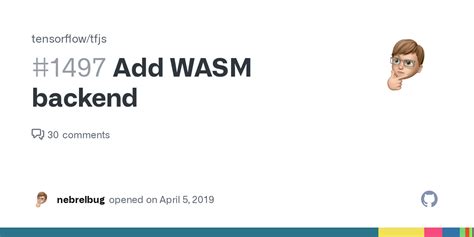 Add Wasm Backend · Issue 1497 · Tensorflowtfjs · Github