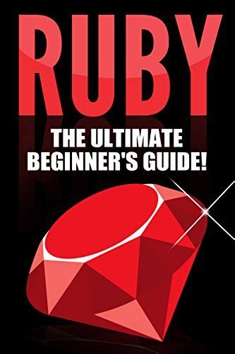ruby ruby programming the ultimate beginner s guide by andrew