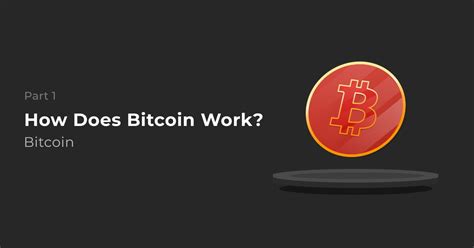 How Does Bitcoin Work A Beginners Guide To Bitcoin Cryptocurrency