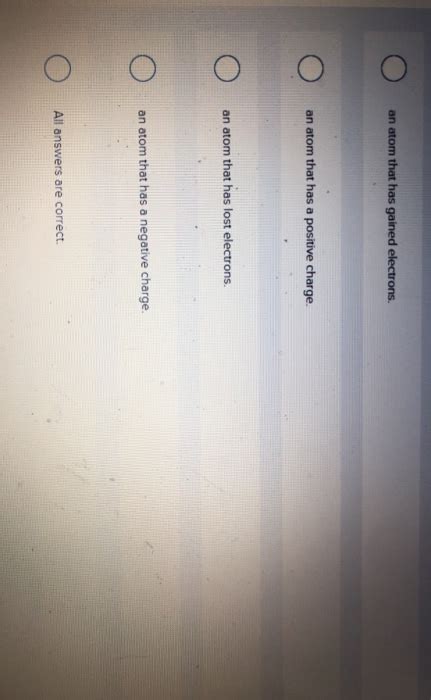 get answer transcribed image text an ion could be multiple choice