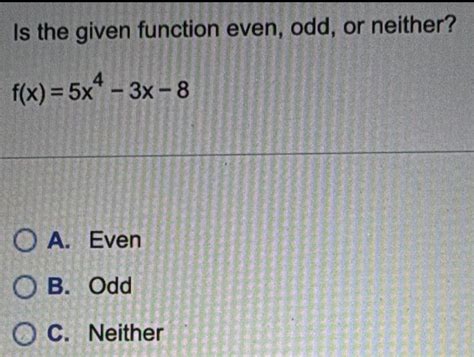 Solved Is The Given Function Even Odd Or