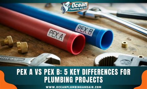 Pex A Vs Pex B 5 Differences Every Homeowner Should Know