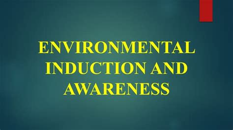 Environmental Induction And Awareness Pptx