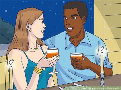 3 Ways To Make Sex Important In A Relationship WikiHow