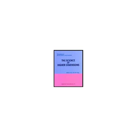 The Science Of Higher Dimensions
