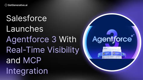 Salesforce Launches Agentforce 3 With Real Time Visibility And Mcp