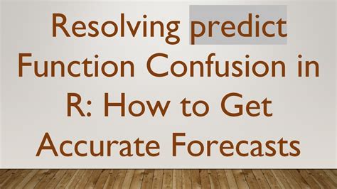 Resolving Predict Function Confusion In R How To Get Accurate Forecasts Youtube
