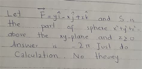 let f yi −xj zk and s is the part of sphere x2 y2 z2 above the xy pla